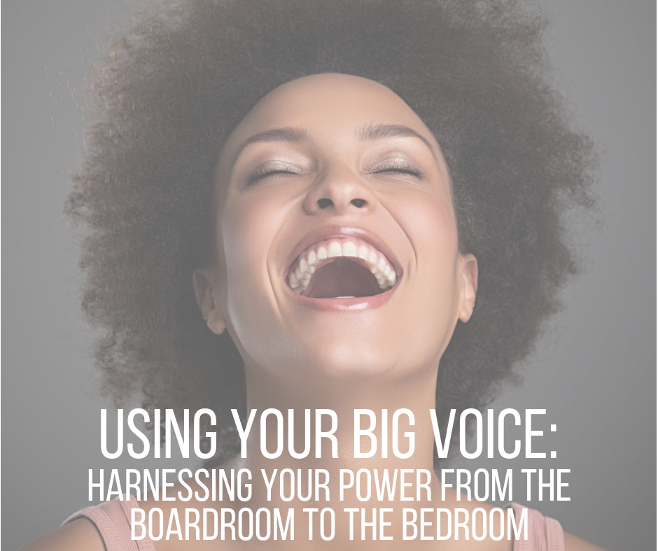 Using Your Big Voice: Harnessing Power - Garner Pelvic Health