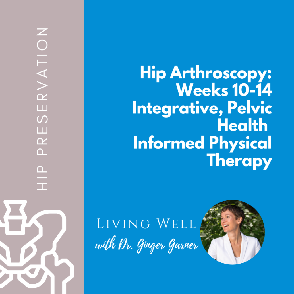 Hip Arthroscopy: 10-14 Weeks Post Op Physical Therapy - Garner Pelvic ...