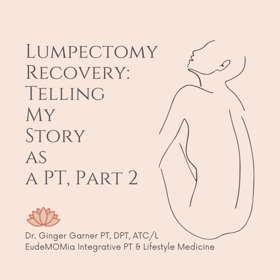 Post-Op Lumpectomy Recovery: Telling My Story as a PT, Part 2